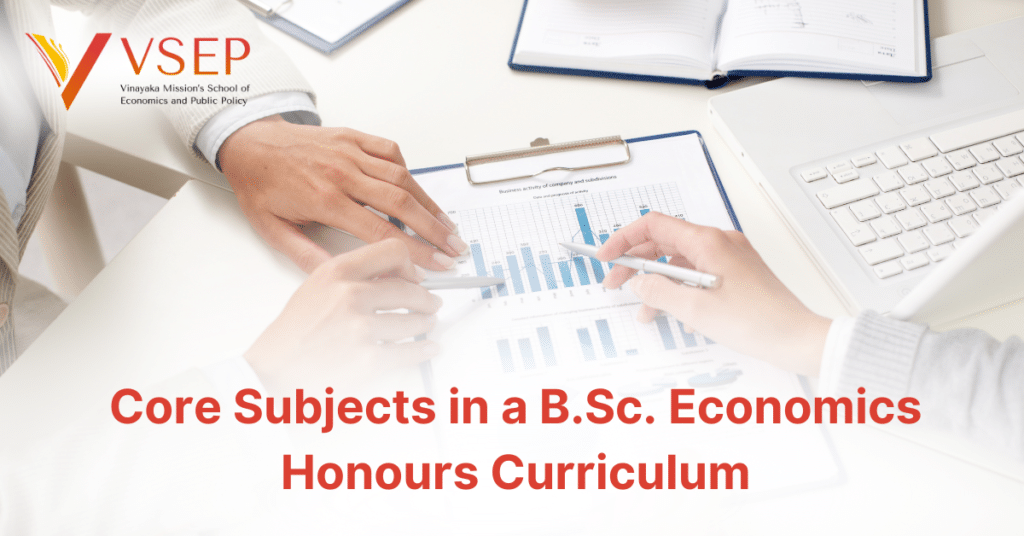 What Are the Core Subjects in a B.Sc. Economics Honours Curriculum ...